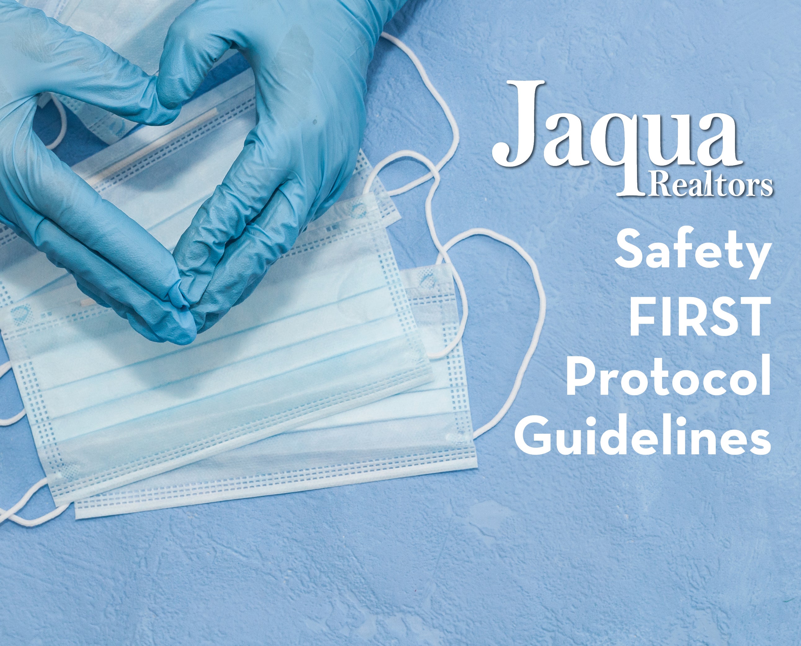 Jaqua Realtors Safety FIRST Protocol General Guidelines